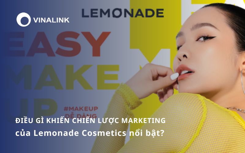 Điều gì khiến chiến lược marketing của Lemonade Cosmetics nổi bật?