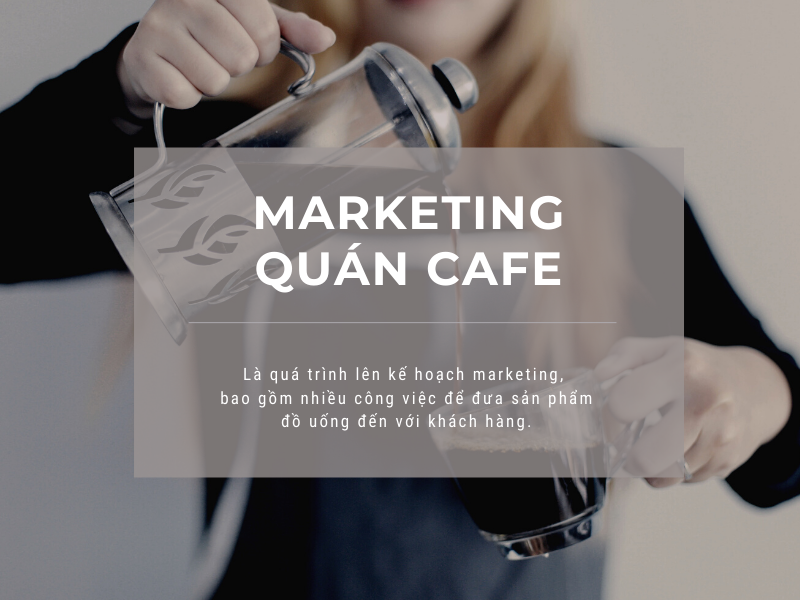 [Cẩm nang] Bật mí 15 TIPS marketing quán cafe hiệu quả nhất