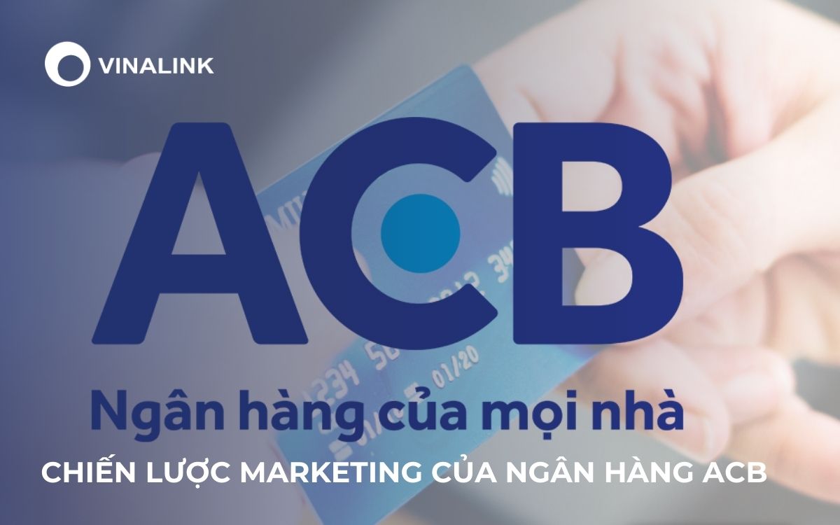 Chiến lược Marketing của Ngân hàng ACB: Bài học cho SMEs